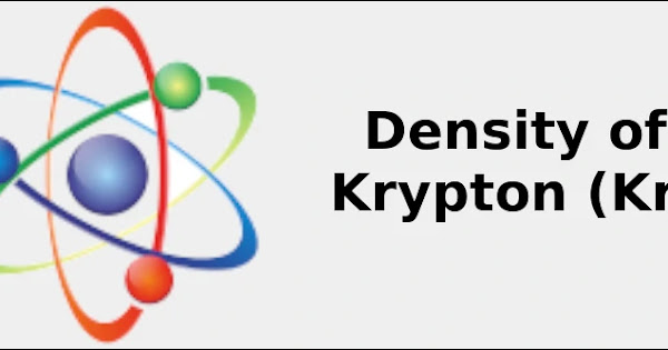 2022: ☢️ Density of Krypton (Kr) [& g/cm3, kg/m3, Uses, Sources ...