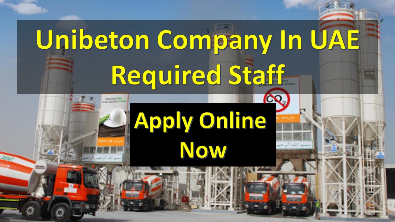 Unibeton Company In Dubai Hiring Staff Now 2020.