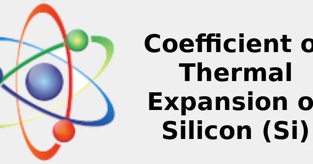 Coefficient of Thermal Expansion of Silicon (Si) & Facts, Color, Uses ...