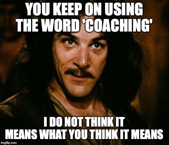 What is "Coaching"?