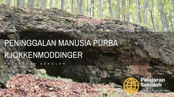 Manusia Purba Pendukung Kebudayaan Kjokkenmoddinger - Pelajaran Sekolah