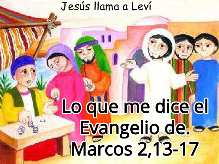 DANDO Y RECIBIENDO: MARCOS 2,13-17 CICLO C. LO QUE ME DICE EL EVANGELIO