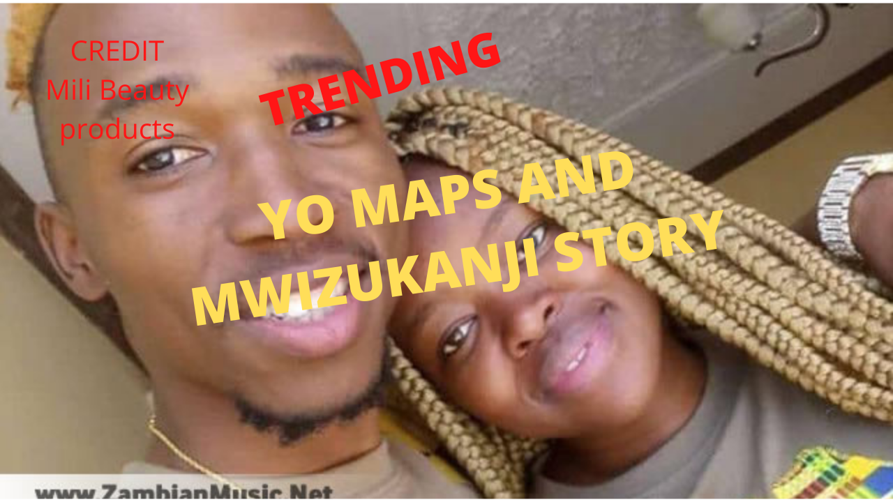 YO MAPS AND GIRLFRIEND FULL STORY, (MWIZUKANJI)#zambianblog - Levo1.com