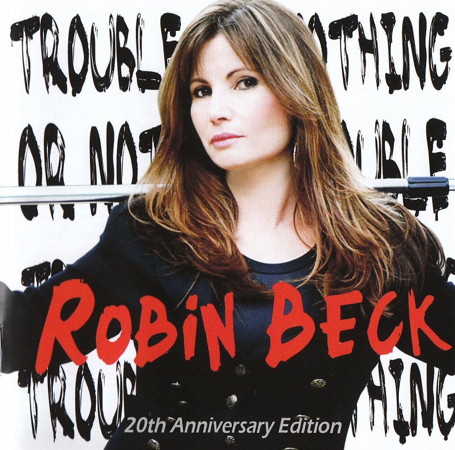 La Batea De Los Sonidos: 0702 - Robin Beck - 2009 - Trouble Or Nothing ...