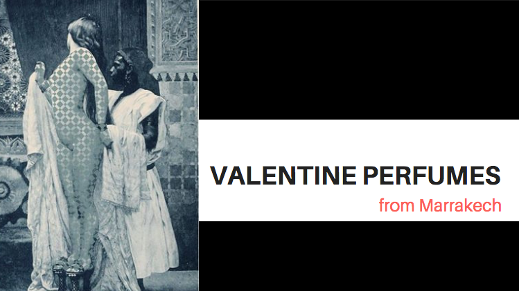 5 PERFUMES FROM MARRAKECH - Exclusive scents, not only for Valentine.