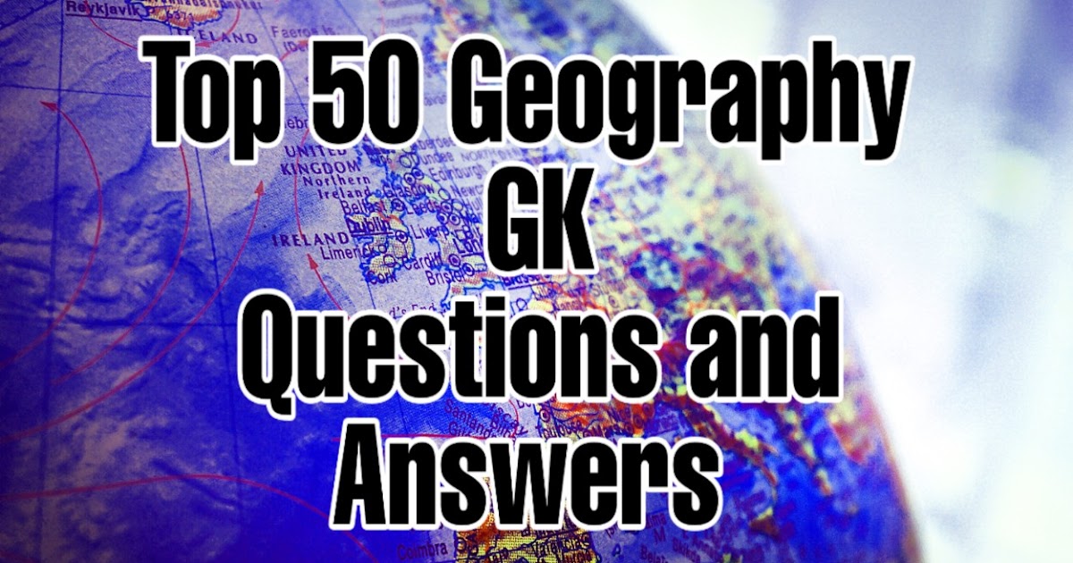 Top 50 Geography Questions