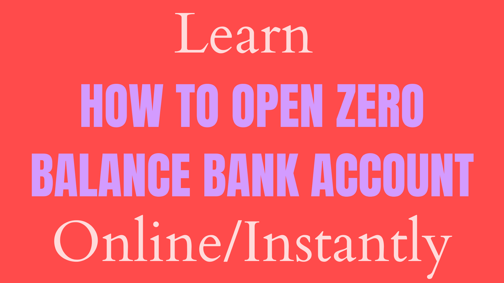 Learn How To Open Zero Balance Bank Accounts Online Using Only Your ...