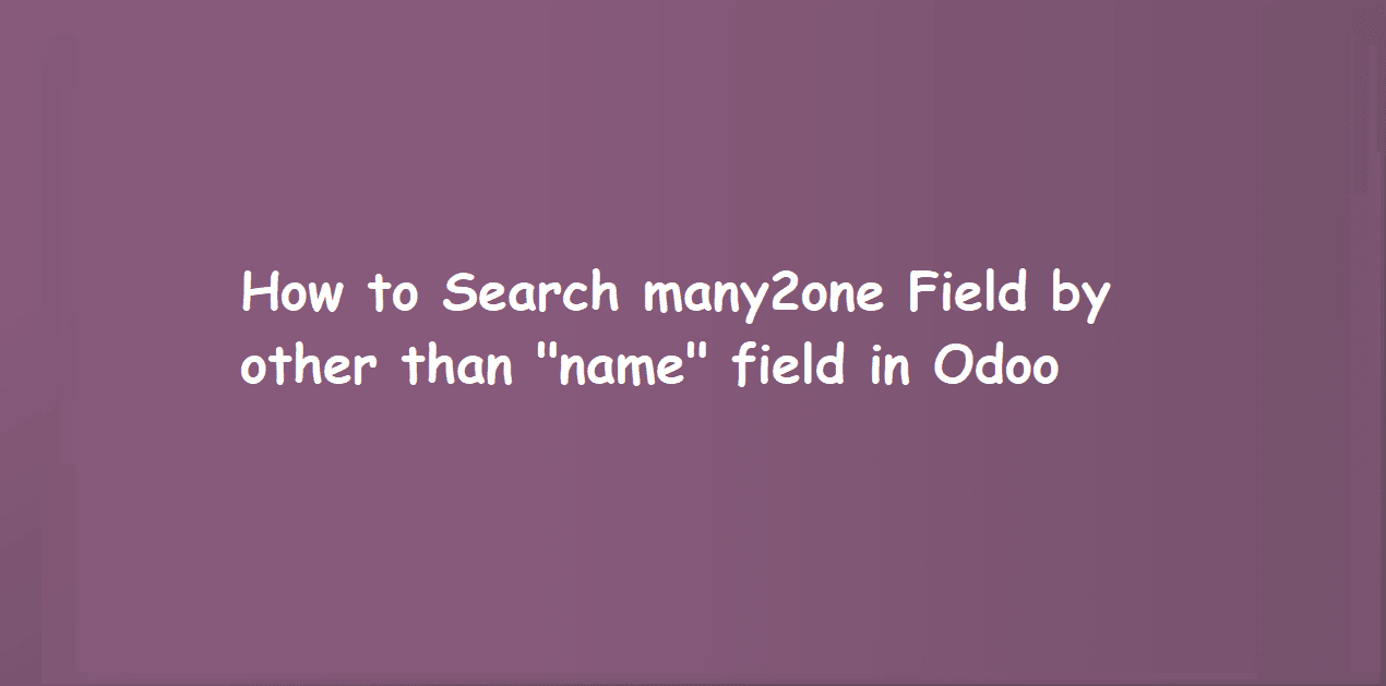 Search Many2one Field By Other Than Name Name Search