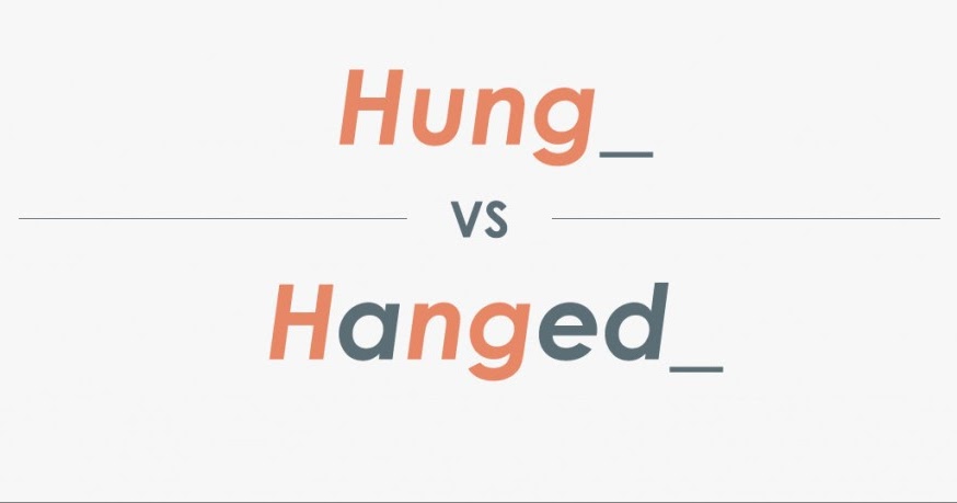 Hanged vs Hung: When and How To Use Them in Stating Past Events