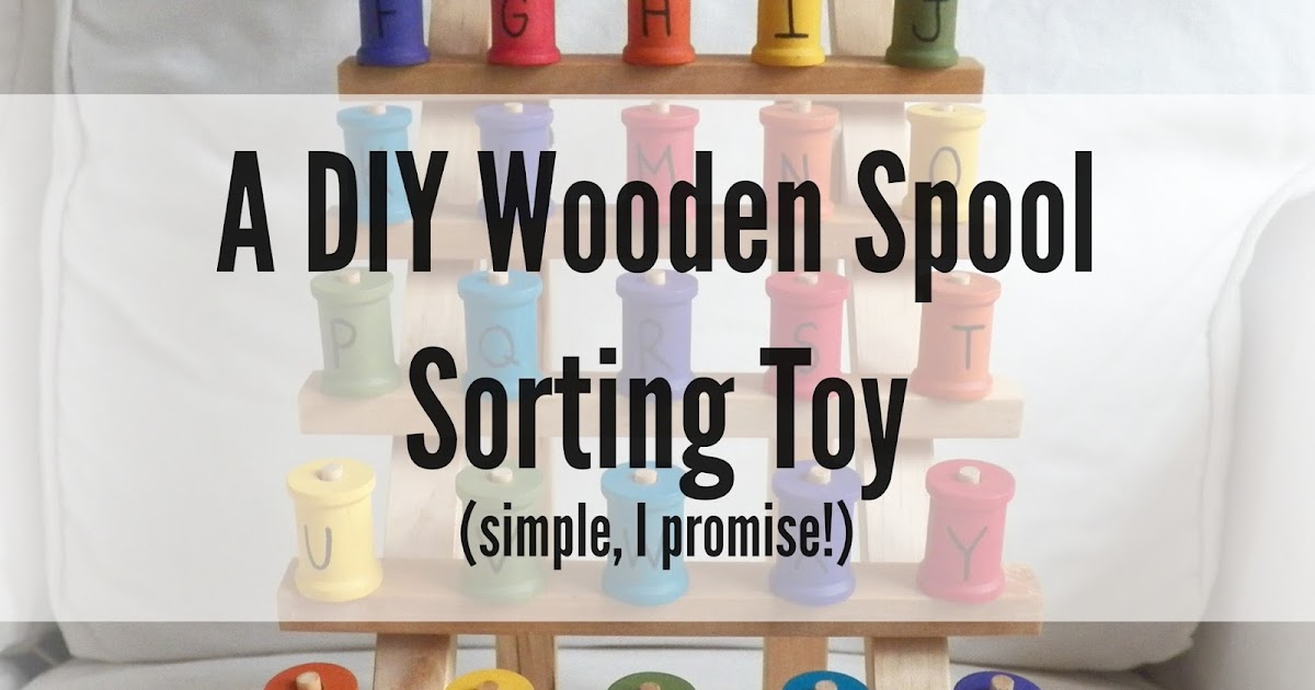 A (simple, I promise!) DIY Wooden Spool Sorting Toy - Mary Haseltine