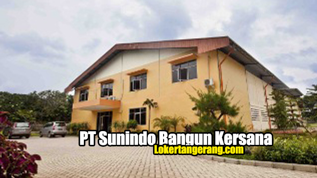 Lowongan Kerja PT Sunindo Bangun Kersana Tangerang 2022 - LOKER TANGERANG