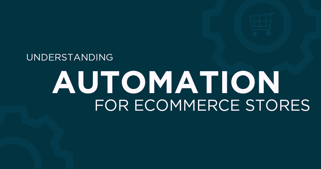 What are the Proven Methods to Apply Automation in Ecommerce Store