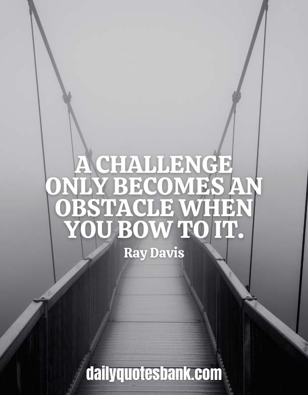 71 Quotes About Obstacles Making You Stronger