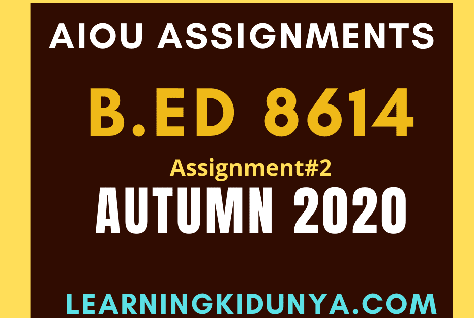 AIOU Solved Assignments 2 Code 8614 Autumn 2020 - LearningKiDunya