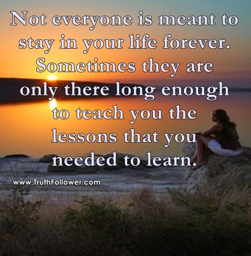 Not Everyone is meant to stay in your Life forever