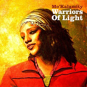 Mo'Kalamity - Warriors Of Light (2006) - Skankbums | Reggae Discographies
