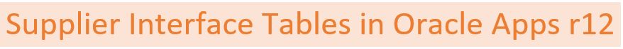 Oracle Application's Blog: Supplier Interface Tables in Oracle Apps r12