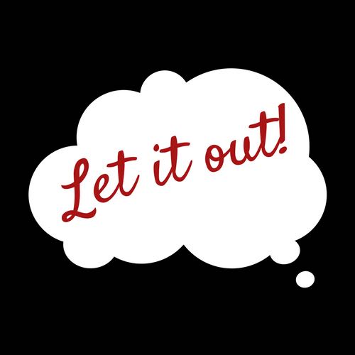 Let it out!