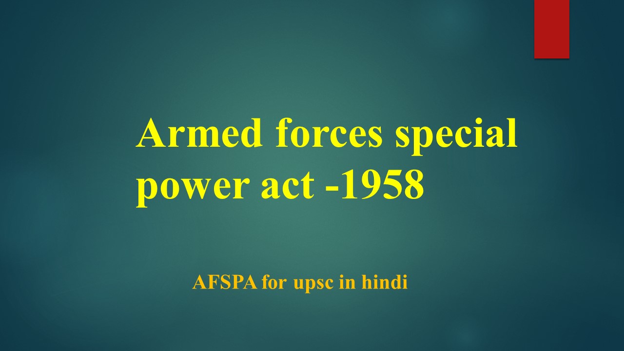 what is AFSPA - Armed forces special power act -1958 | AFSPA for upsc ...