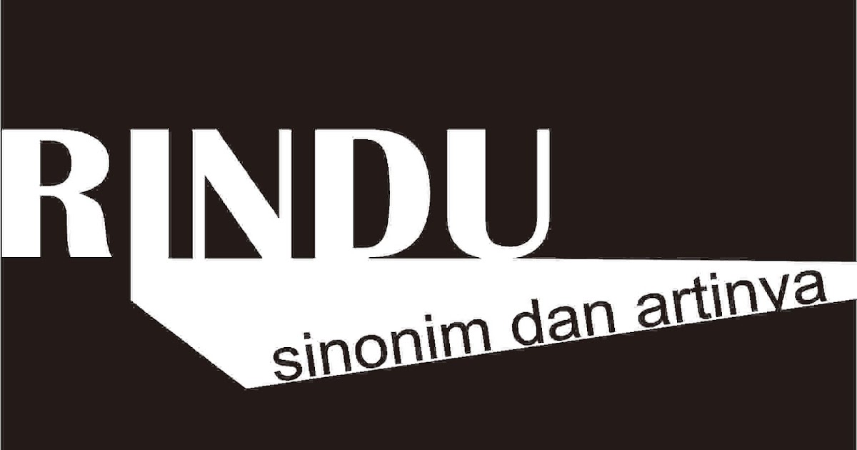 14 Sinonim (Persamaan) Rindu Beserta Pengertiannya dalam Bahasa ...