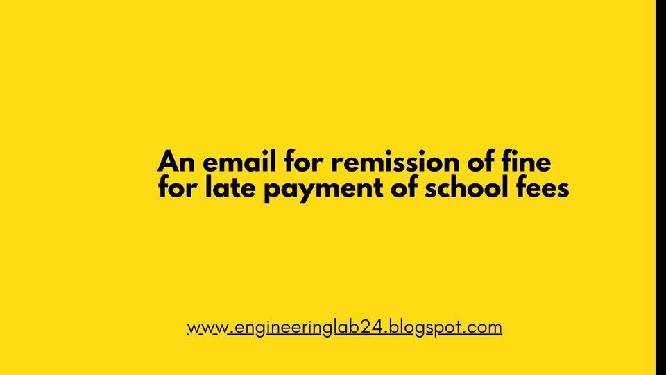 An Email For Remission Of Fine For Late Payment Of School Fees an-email-for-remission-of-fine-for-late-payment-of-school-fees