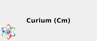 Atomic Symbol for Curium (& Cool facts: Sources, Color, Uses and more ...
