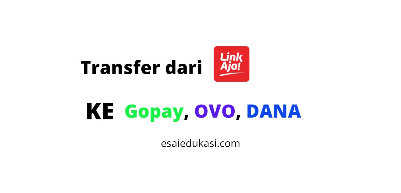 Cara Transfer dari Linkaja ke Gopay, OVO dan DANA - Esai Edukasi