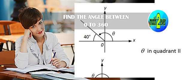 Finding the Angles Between 0°≤ θ ≤ 360° - Math2ever | place to learn ...