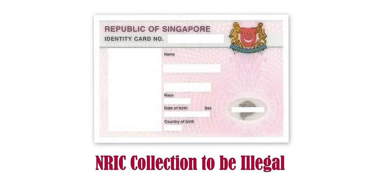 Illegal to collect NRIC from 1 September 2019 - TheWackyDuo.com ...