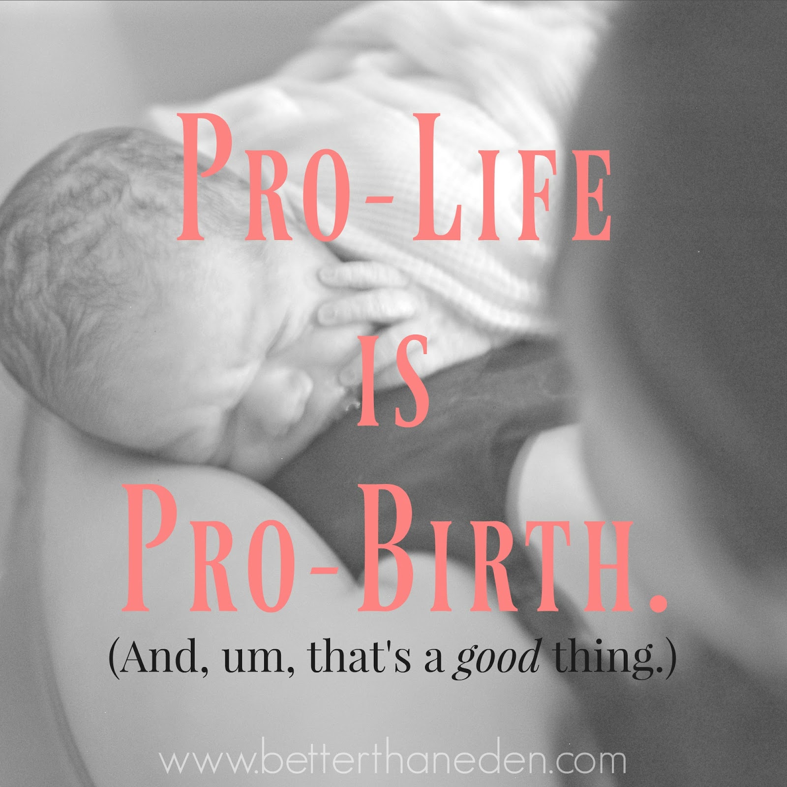 Pro-Life *is* Pro-Birth. - Mary Haseltine