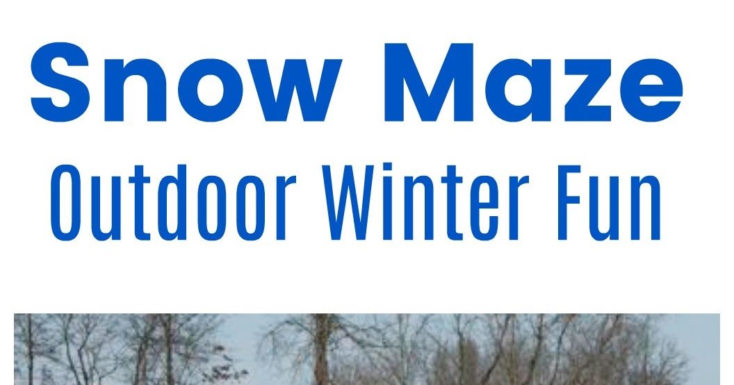 Build a Snow Maze for Active Winter Fun - Life with Moore Babies