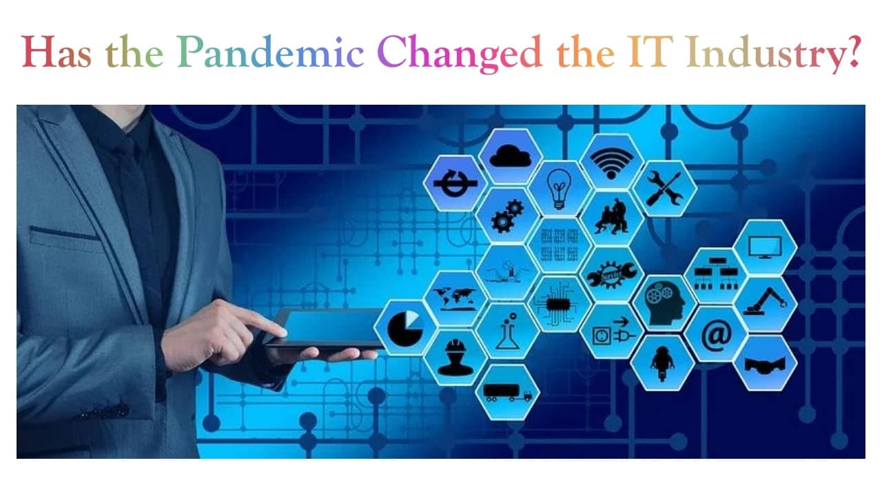 Has the Pandemic Changed the IT Industry