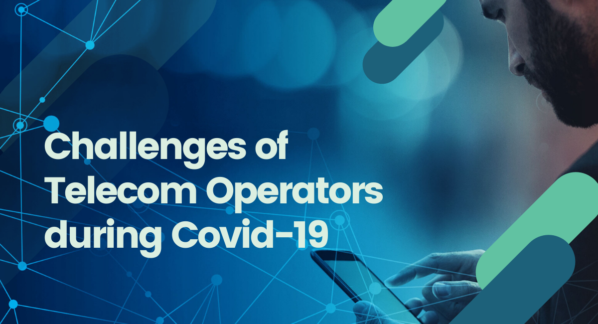 6 Challenges of Telecom Operators During Covid-19 and how are They ...