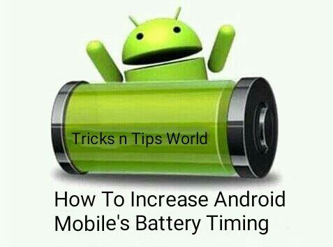 How To Increase Android Mobile's Battery Timing