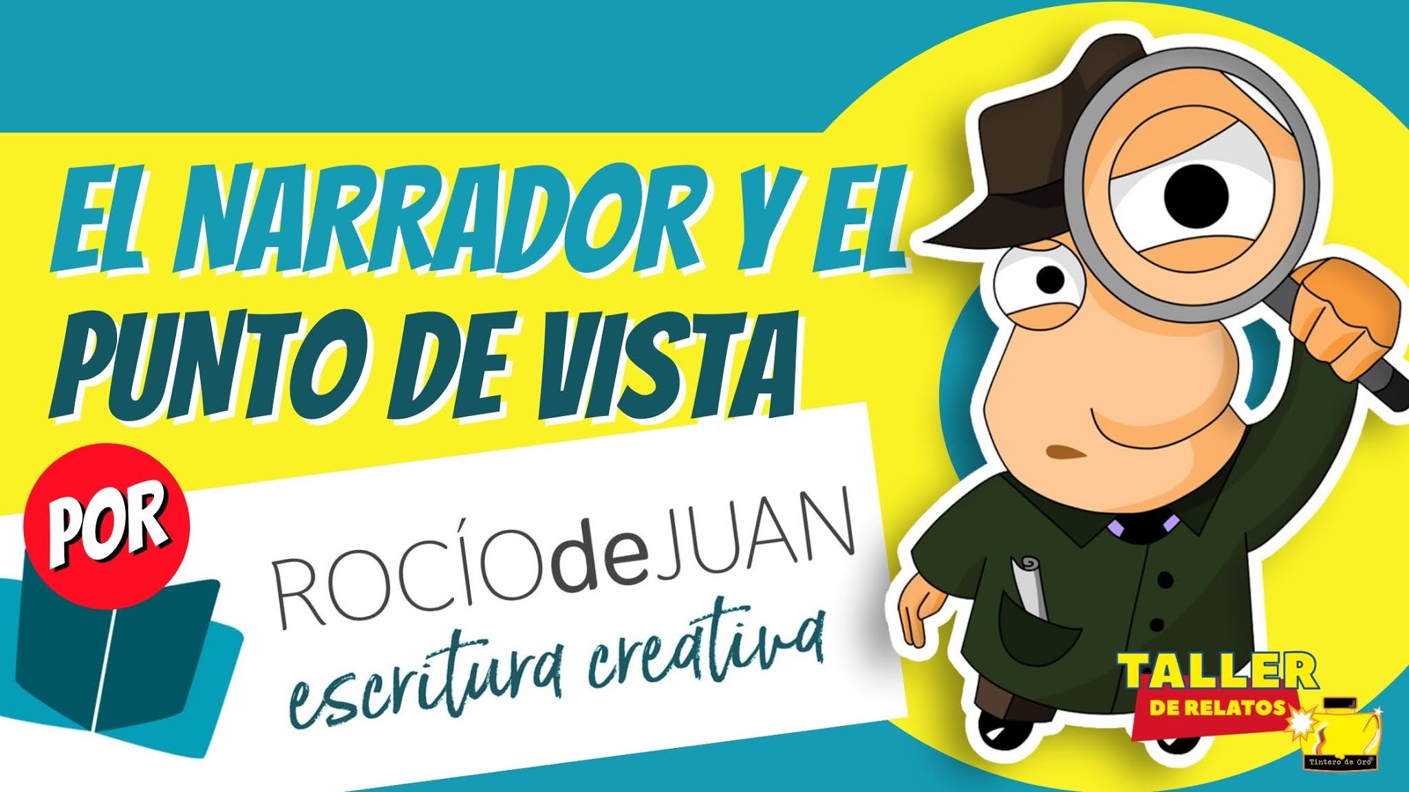 EL NARRADOR Y EL PUNTO DE VISTA, POR ROCÍO DE JUAN ESCRITURA CREATIVA