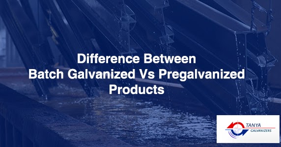 Galvanizers India: Difference Between BATCH GALVANIZED VS PREGALVANIZED ...