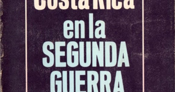 Mis libros con notas.: Costa Rica en la II Guerra Mundial.