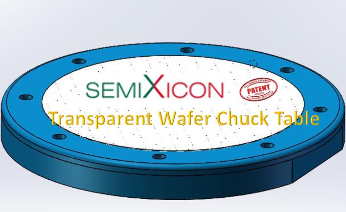 semiXicon: Transparent Vacuum Chuck Table for Semiconductor Wafer