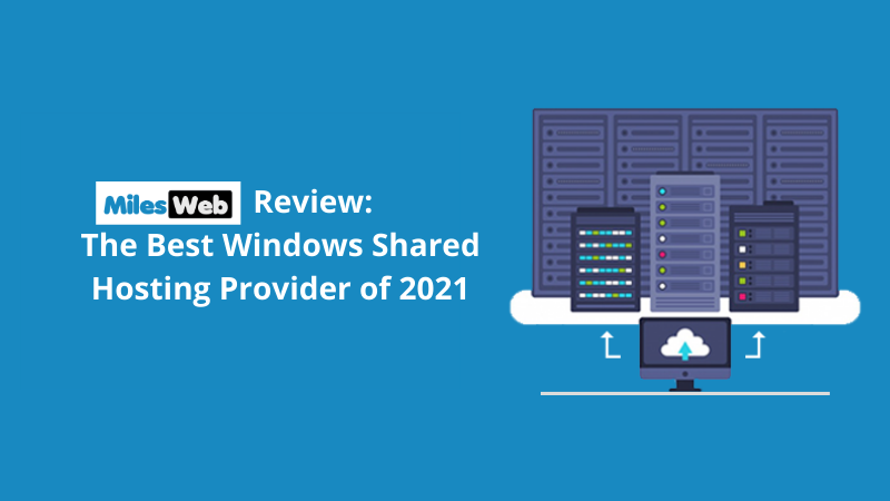 MilesWeb Review: The Best Windows Shared Hosting Provider of 2021 ... MilesWeb Review: The Best Windows Shared Hosting Provider of 2021 ...