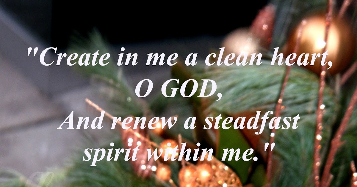 Flowery Blessing Create In Me A Clean Heart O GOD And Renew A