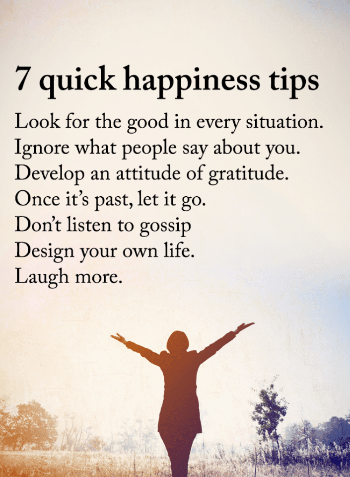 7 quick happiness tips Look for the good in the every situation ...