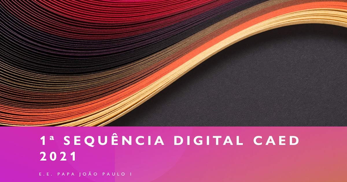 E E PAPA JOÃO PAULO I: 1ª sequência digital CAED- PORTUGUÊS E MATEMÁTICA