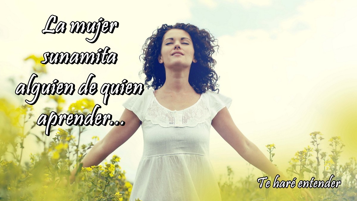Te Haré Entender...: LA MUJER SUNAMITA ALGUIEN DE QUIEN APRENDER