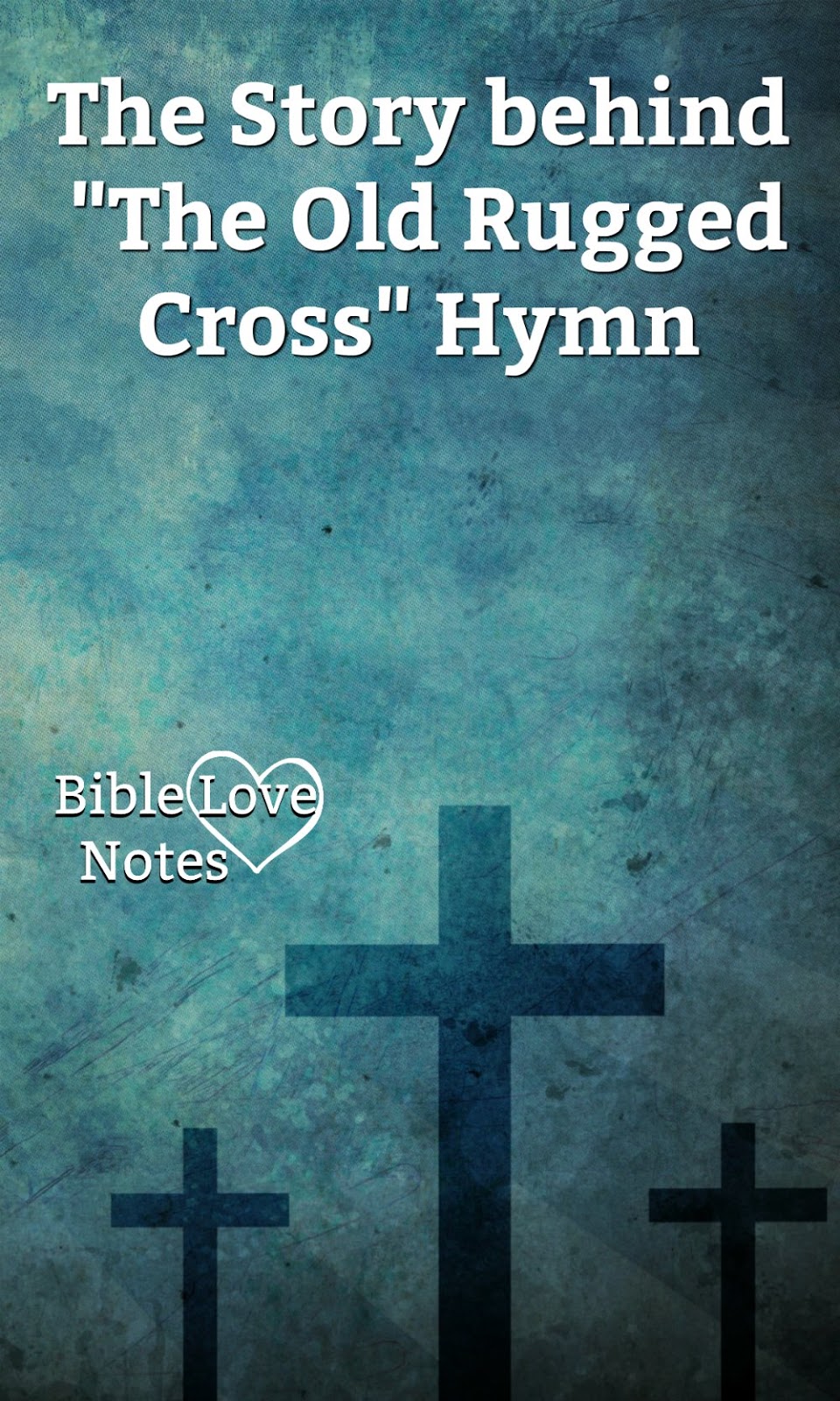 Bible Love Notes: The Old Rugged Cross