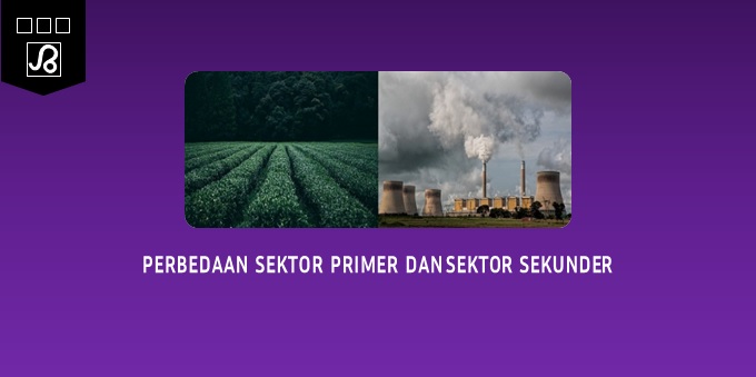 Perbedaan Sektor Primer dan Sekunder - Brankaspedia - Blog tutorial dan ...