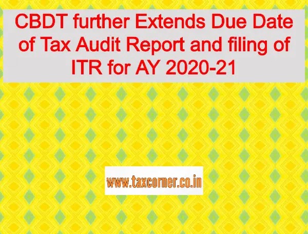 Cbdt Further Extends Due Date Of Tax Audit Report And Filing Of Itr For