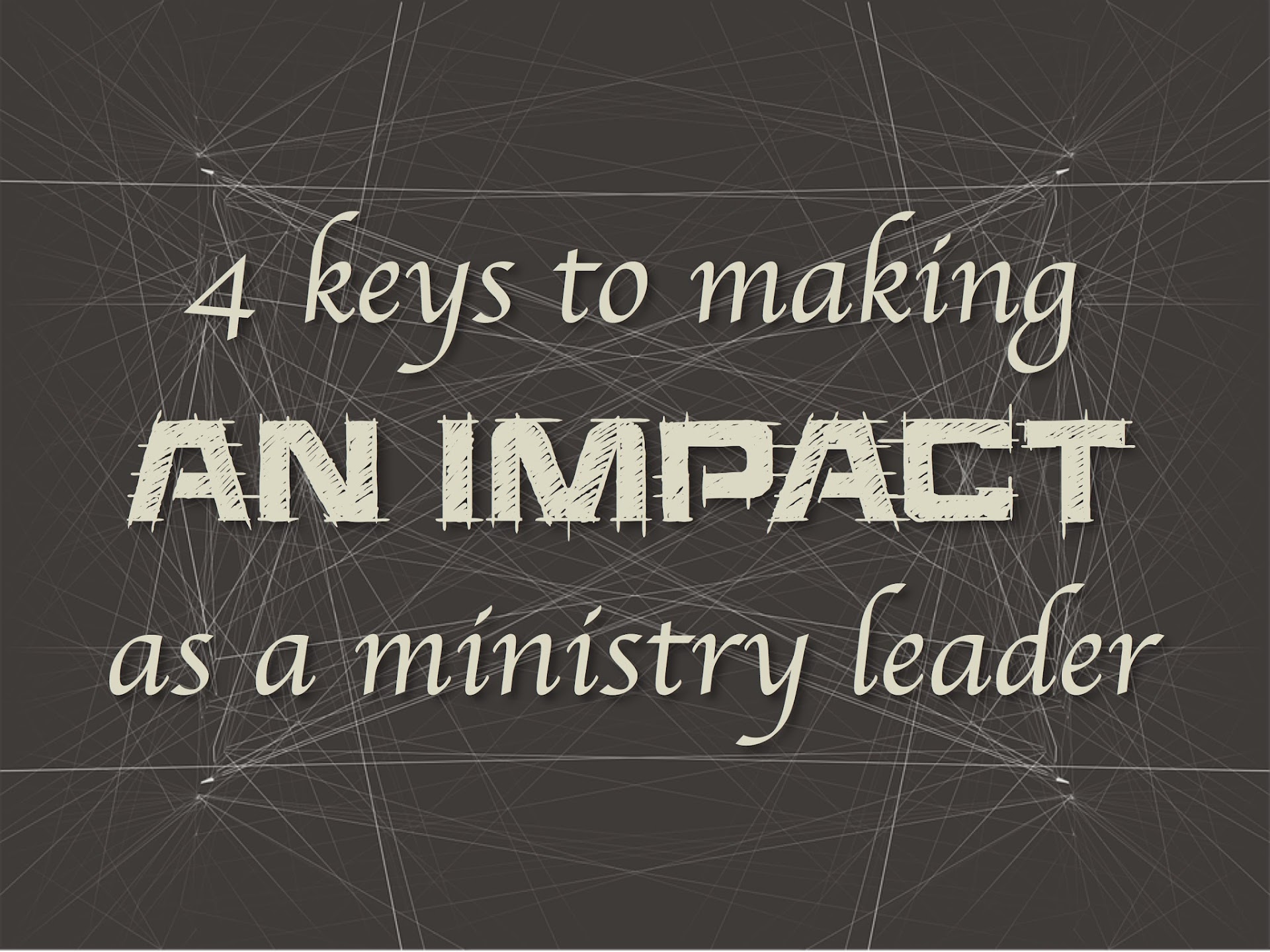 4 Keys to Making an Impact as a Ministry Leader ~ RELEVANT CHILDREN'S ...