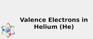 2022: ☢️ Valence Electrons in Helium (He) [& Facts, Color, Discovery ...