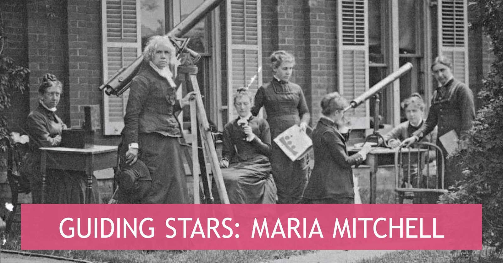 Guiding Stars in Astronomy: Maria Mitchell ~ Self-Rescuing Princess Society