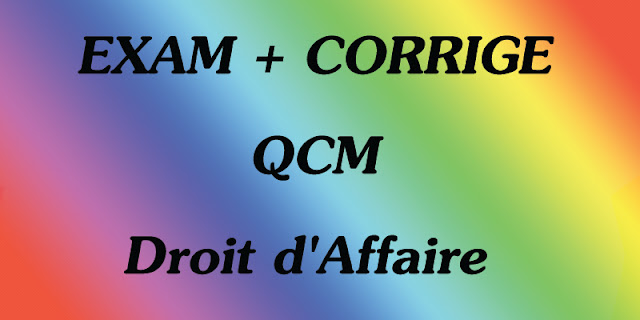 EXAM QCM + CORRIGE Droit d'Affaire - La Faculté